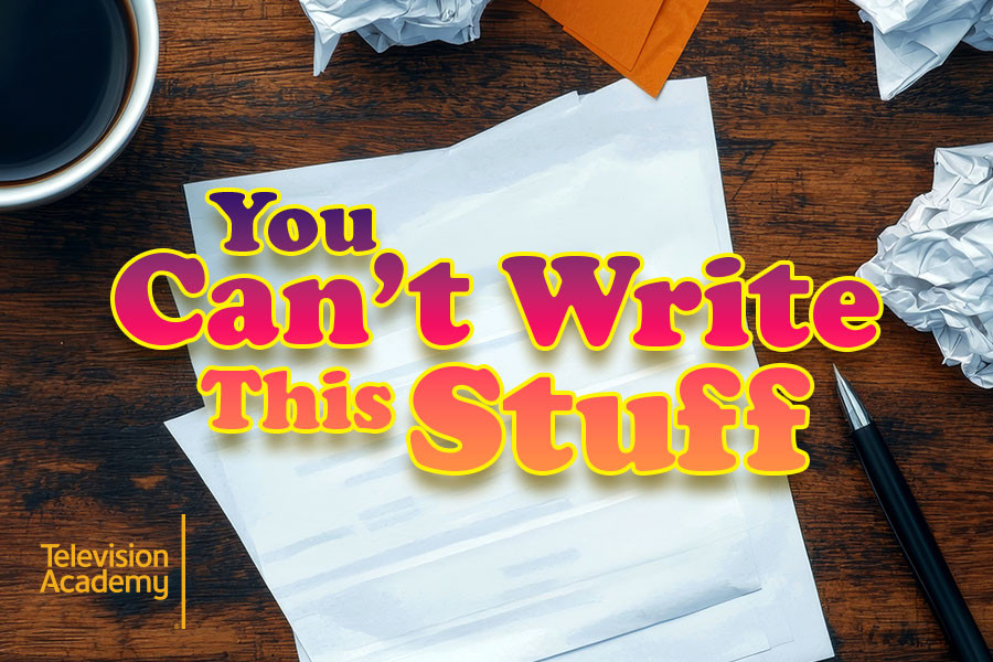 You Can't Write This Stuff! | Television Academy